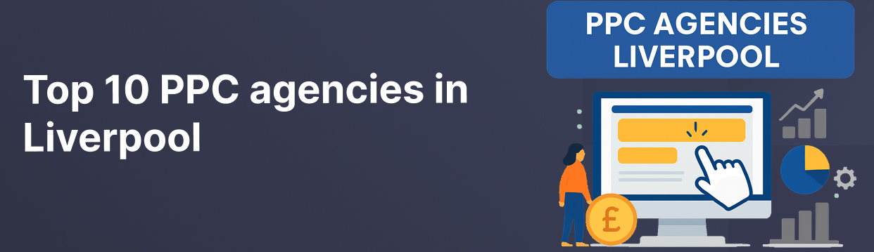 Top 10 PPC agencies in Liverpool